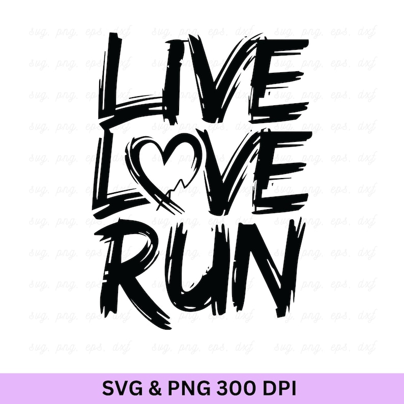 Live Love Run SVG: Running Shirt Design, Cricut Cut File (digital ...