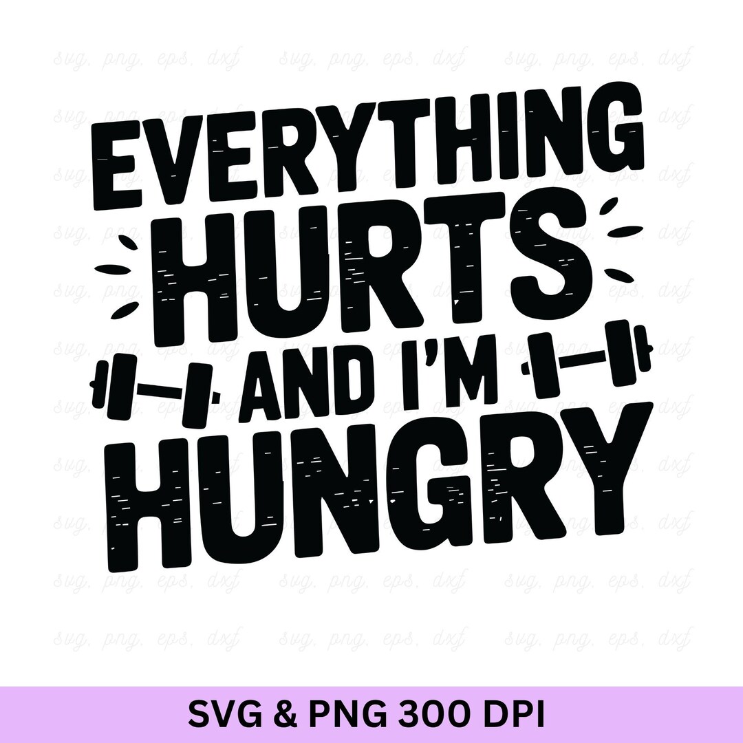 Everything Hurts Hungry Gym SVG, Workout Fitness Design (digital ...