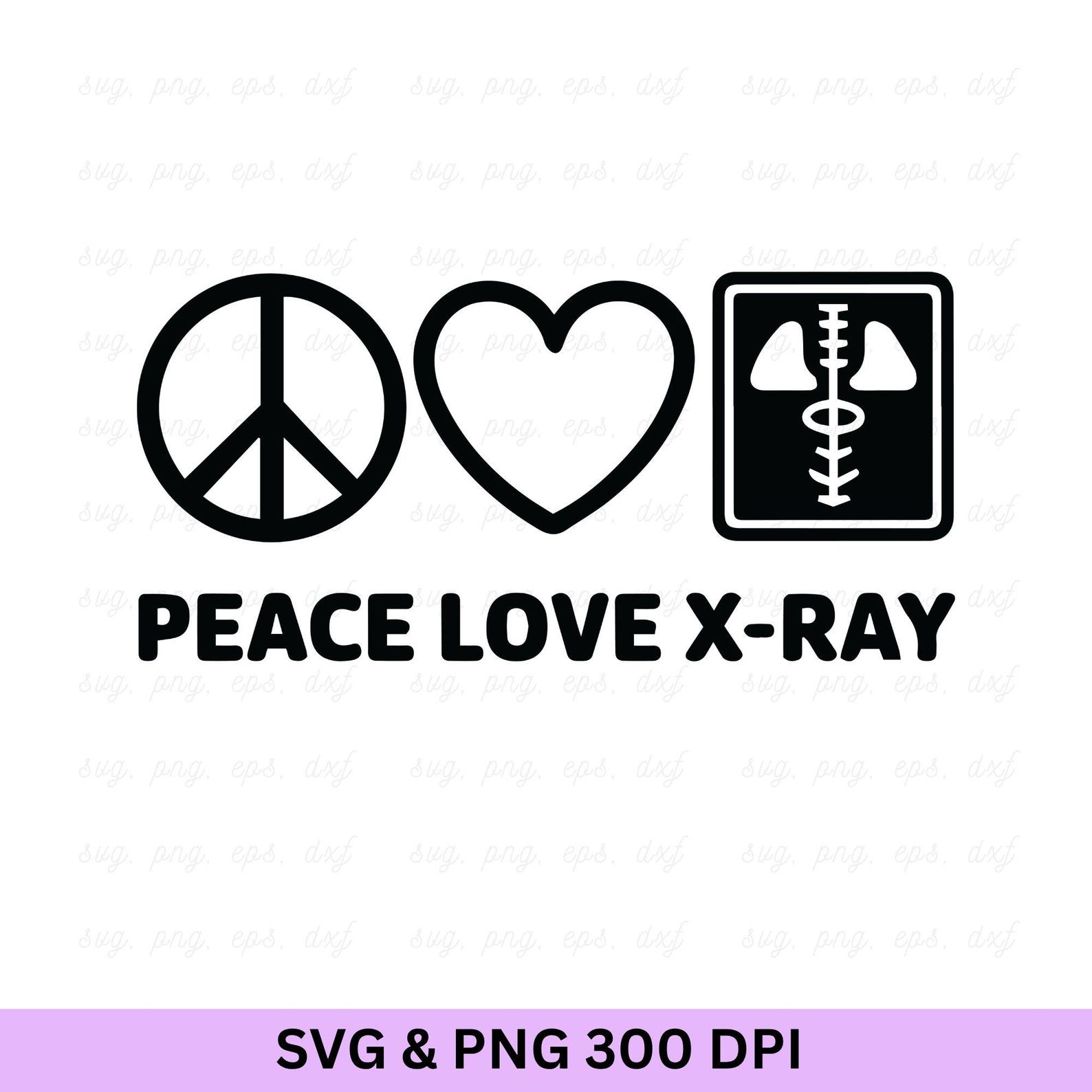 Peace Love X-ray, X-ray Tech Svg, Radiology Tech Svg, Rad Tech Svg ...