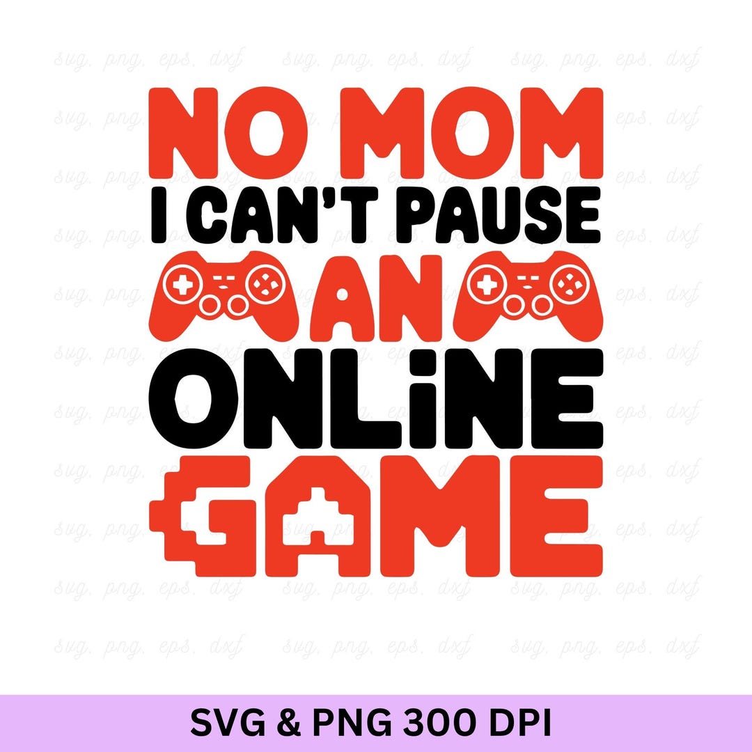 Funny Gamer SVG: No Pause Online Game, Video Game Quotes (digital ...