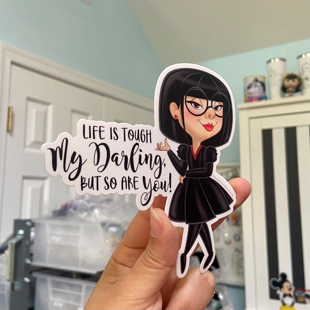 Edna Mode Large Sticker Life is Tough My Darling, but so Are You the ...