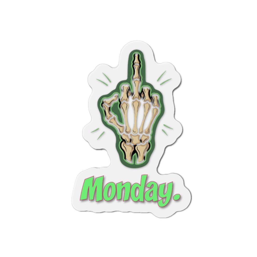 Skeleton Hand Middle Finger Monday Die-cut Magnet | Funny Weekday ...