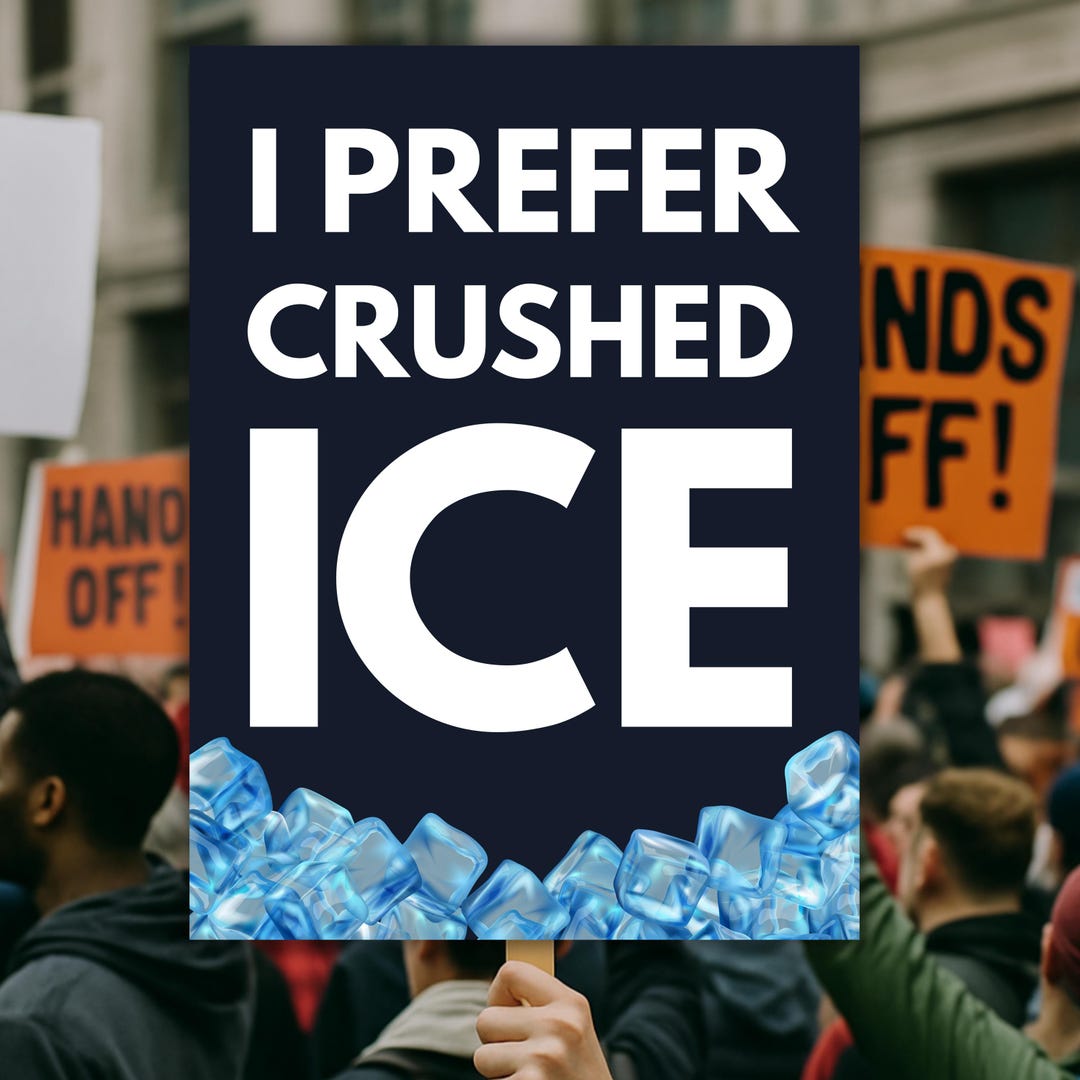 ICE Printable Protest Sign Download I Prefer Crushed ICE, Anti Trump ...