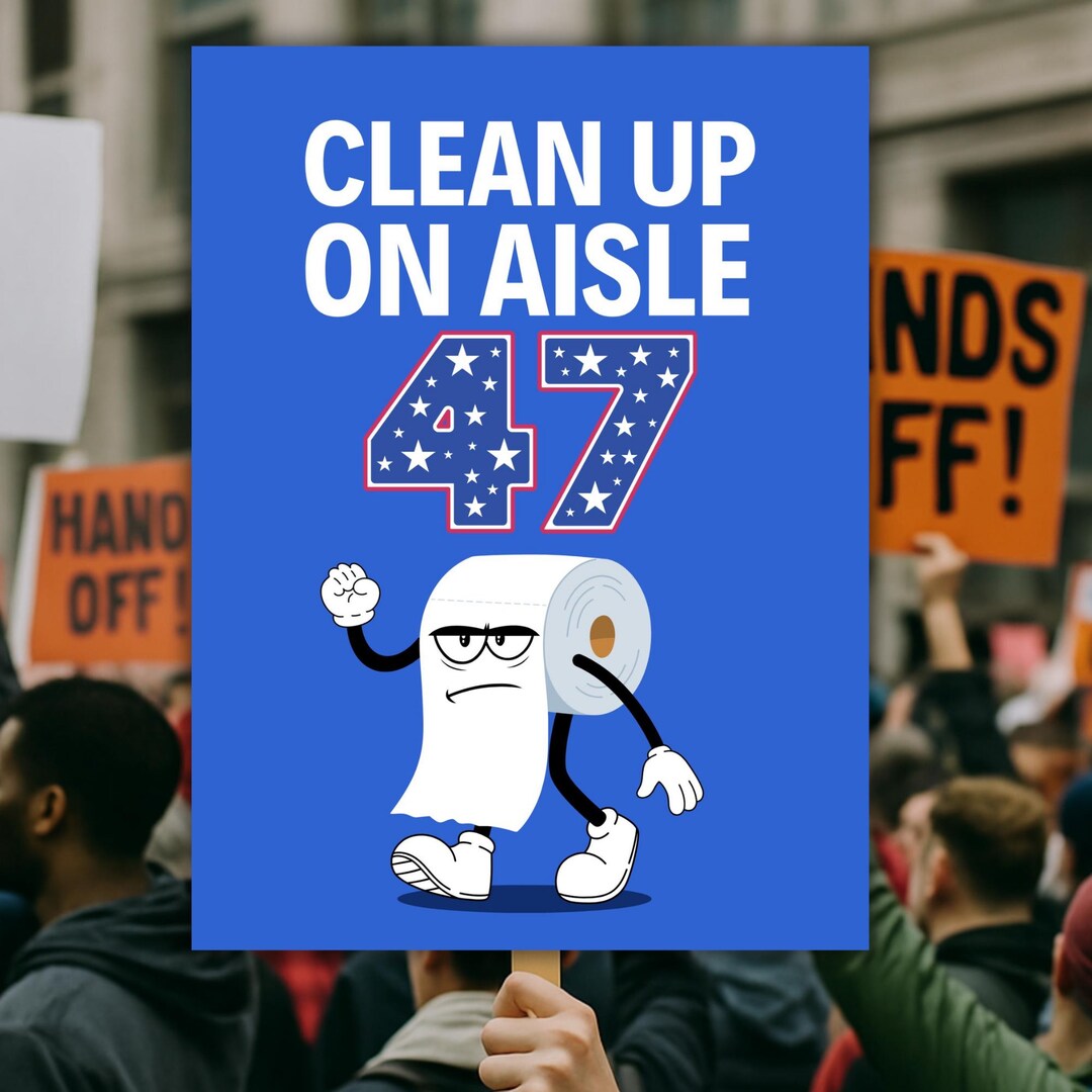 Clean up Aisle 47 Anti-trump Protest Sign: Printable No Kings Rally ...