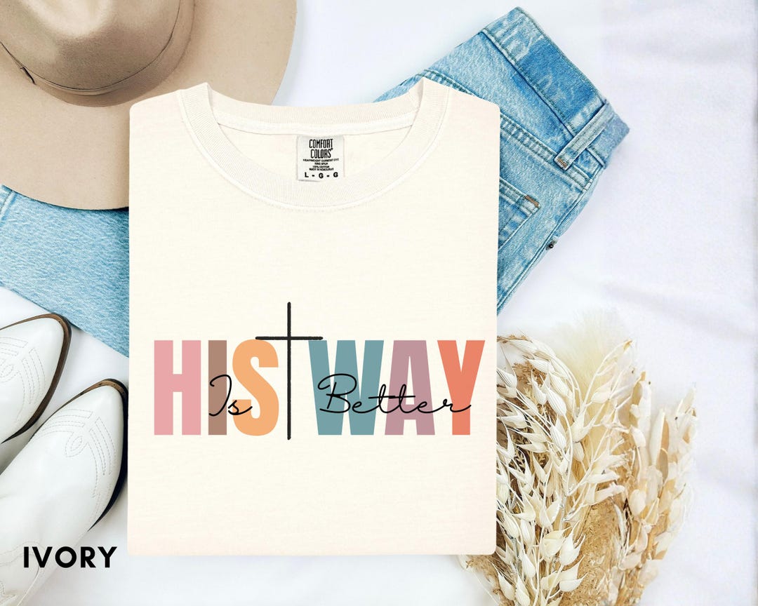 Comfort Colors Christian Tee, "his Way is Better" Jesus Shirt - Etsy