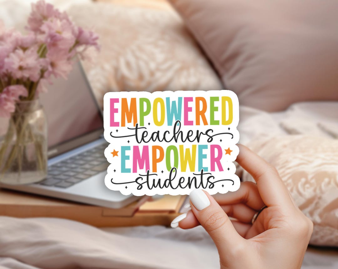 Empowered Teachers Students Sticker, Teacher Appreciation, Motivational ...