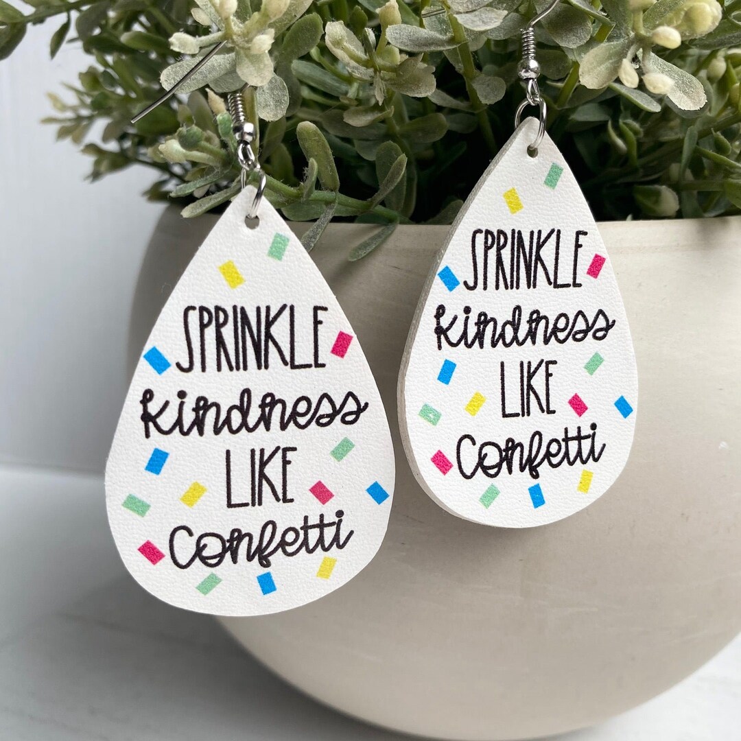 Sprinkle Kindness Like Confetti Teardrop Earrings, Teacher Appreciation ...