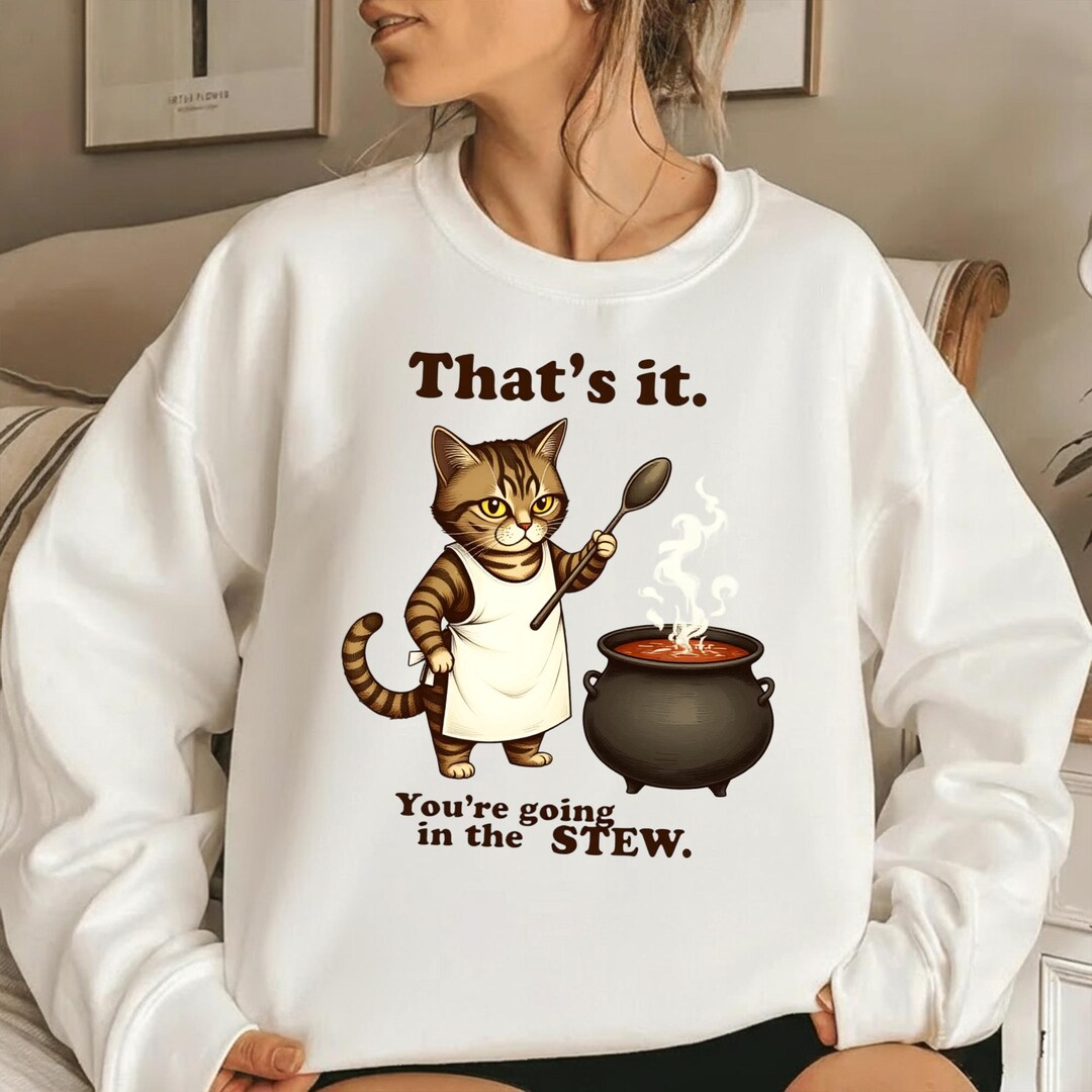 Funny Cat Chef, That's It You’re Going in the Stew Shirt, Cute Animal ...