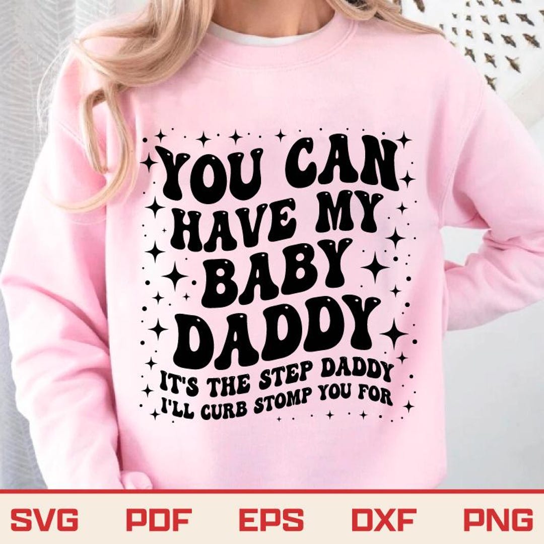 You Can Have My Baby Daddy Its the Step Daddy I'll Curb Stomp You For ...