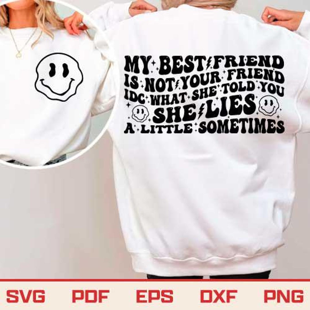My BEST FRIEND is Not Your Friend She Lies a Little Sometimes Svg Png ...