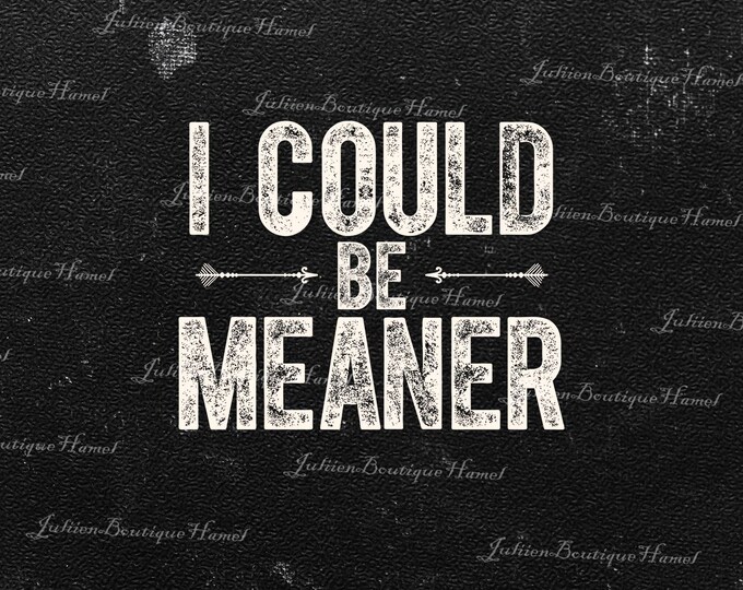 I Could Be Meaner Png, Funny Humor Png, Sarcastic Png, Funny Quote Png ...