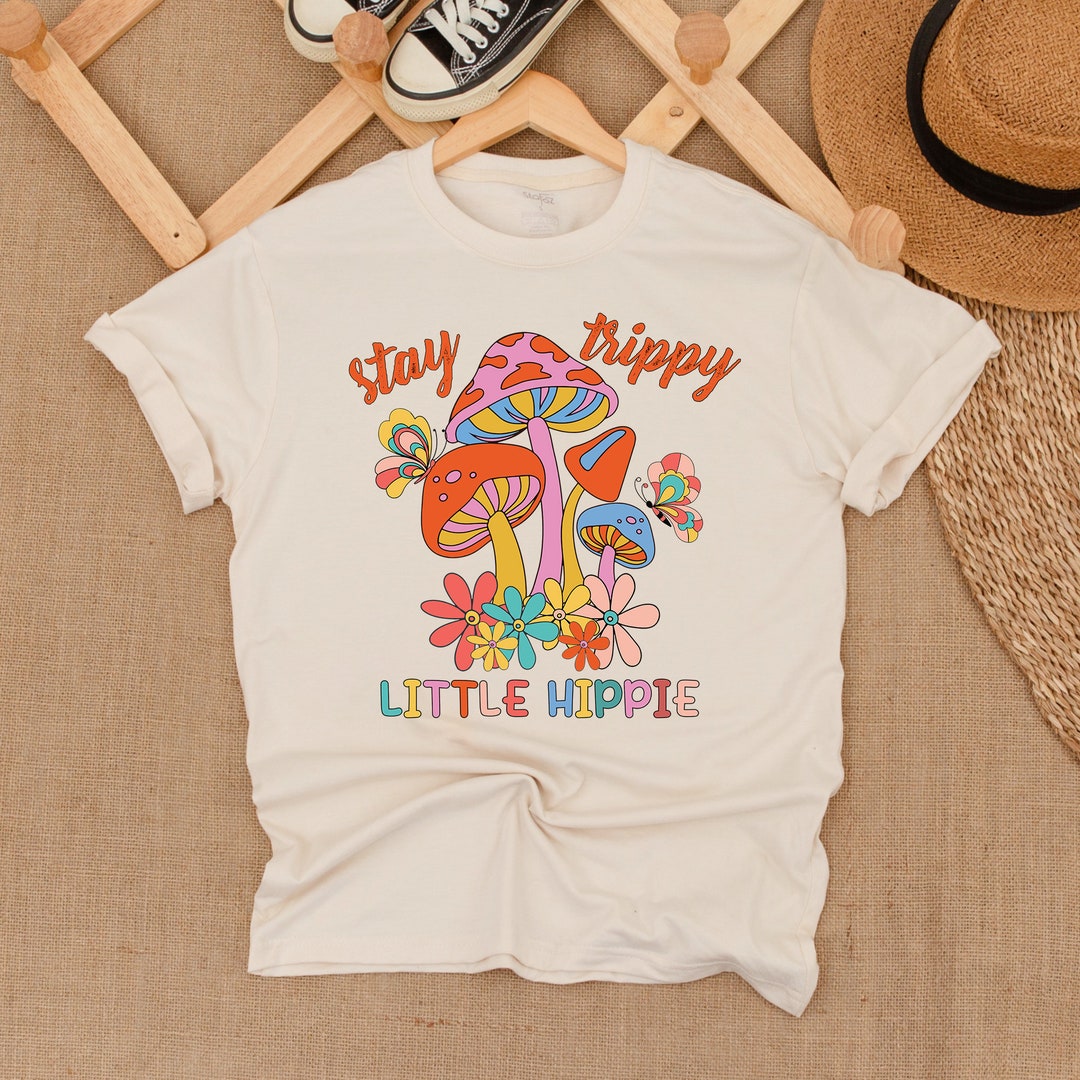 Stay Trippy Little Hippie Shirts, Mushroom Tshirts, Retro Hippie ...