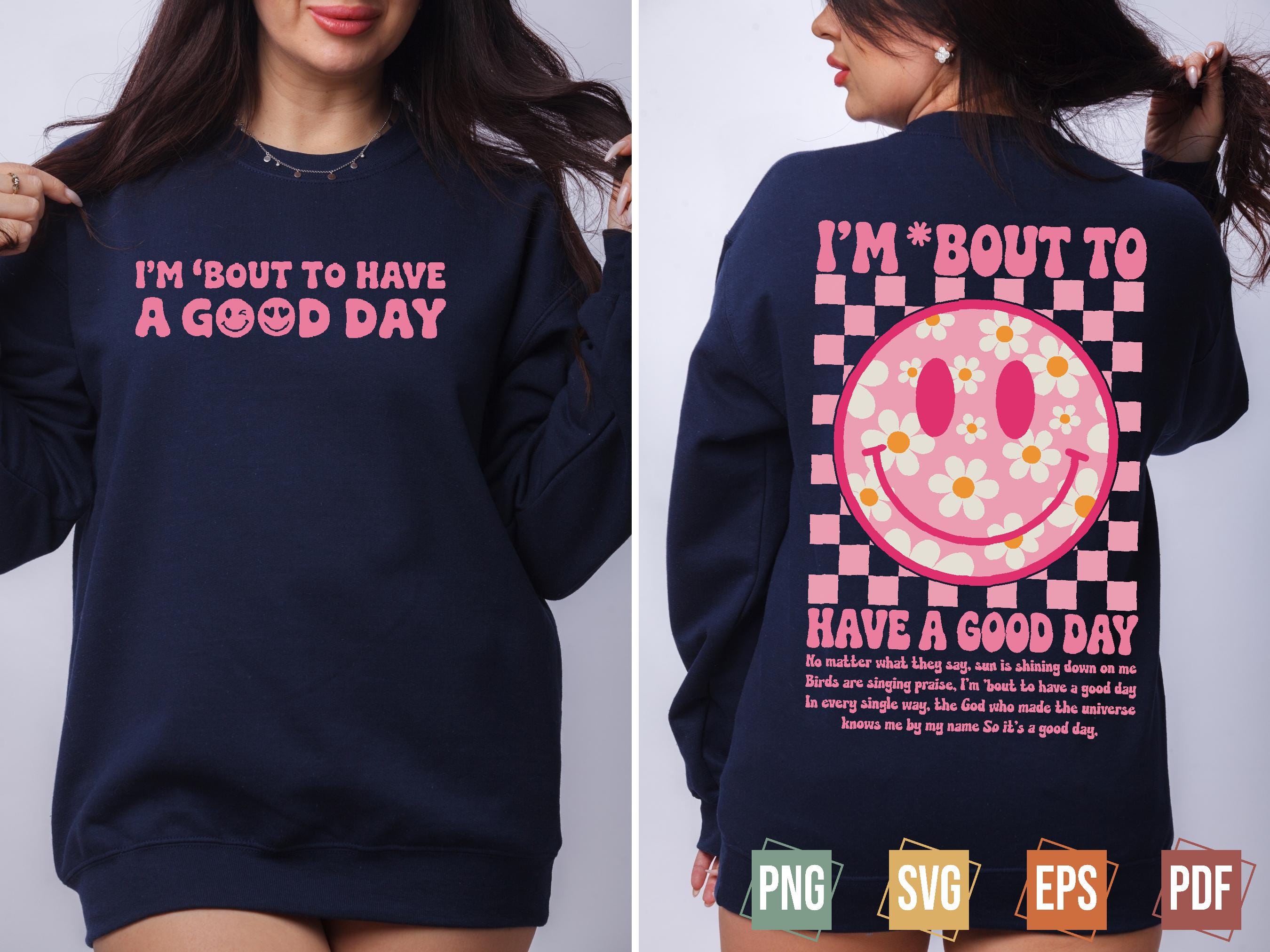 I’m Bout to Have a Good Day Design Png, Retro Daisy Smiley Face ...