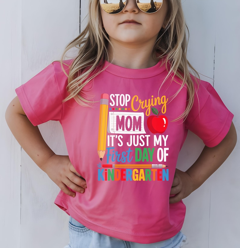 Stop Crying Mom, It's Just My First Day of Kindergarten T-shirt Design ...