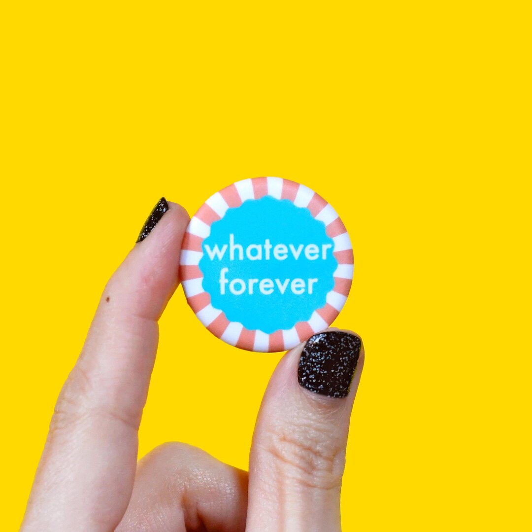 Whatever Forever Retro Pin, Sarcastic Quote Badge, Relatable Humor ...