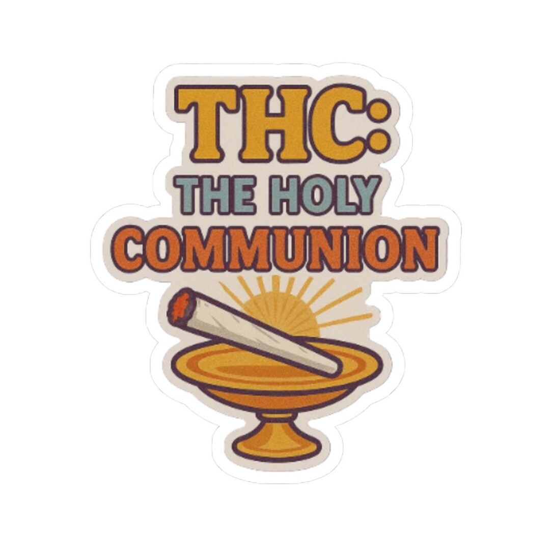 Funny Cannabis Kiss-cut Stickers - THC: the Holy Communion, Stoner Gift ...