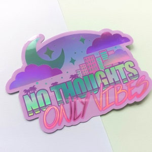 No Thoughts Only Vibes Holographic Vinyl Sticker, 80s Aesthetic, Pastel ...
