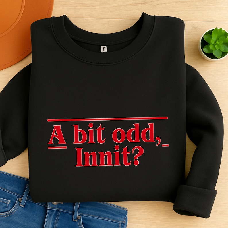 A Bit Odd Innit? PNG Design, Stranger PNG, British Humor Design, Funny ...