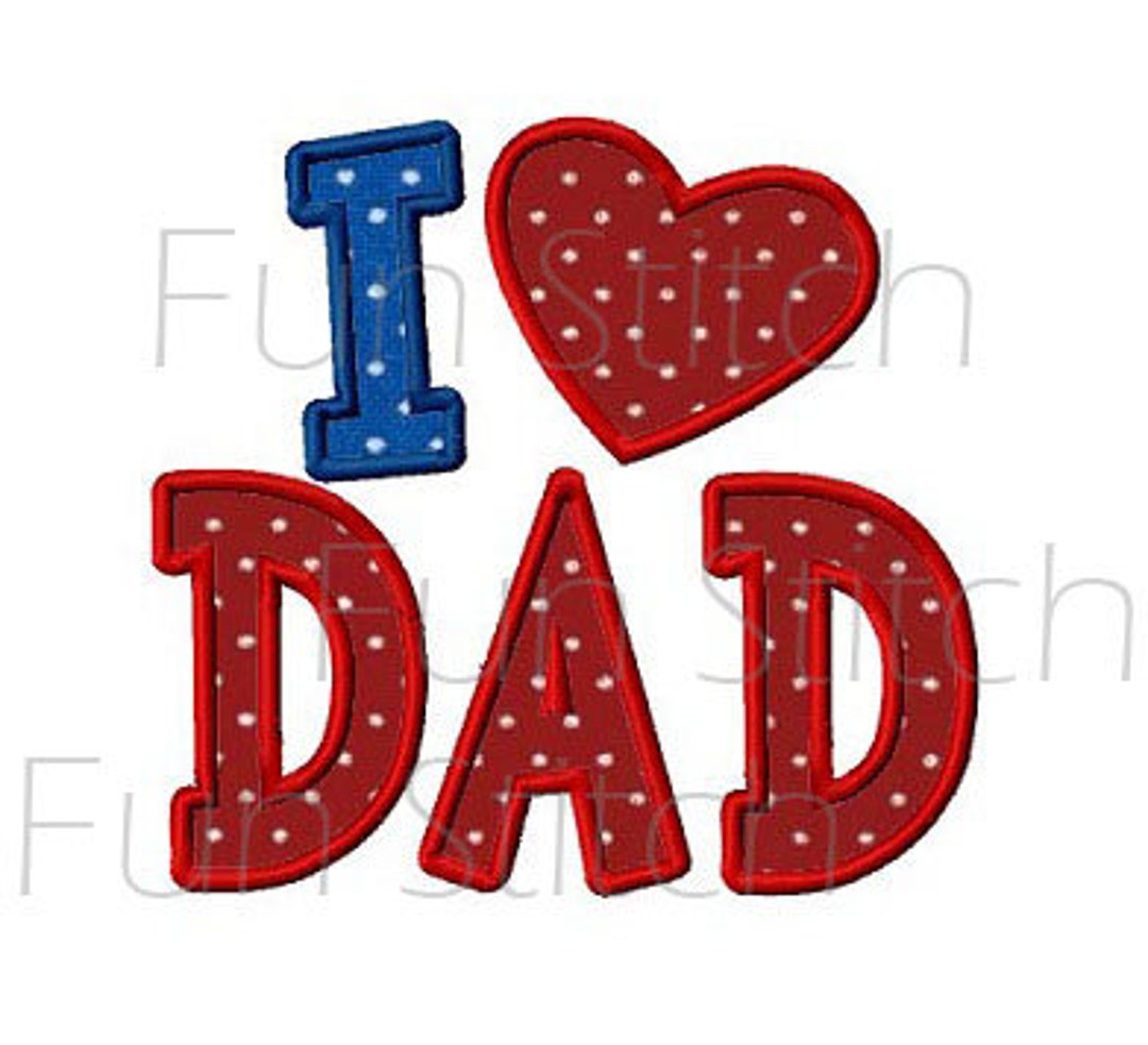 I Love Dad Applique Machine Embroidery Design - Etsy