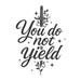 You Do Not Yield | SVG Digital File | Highest Quality of Any Size ...