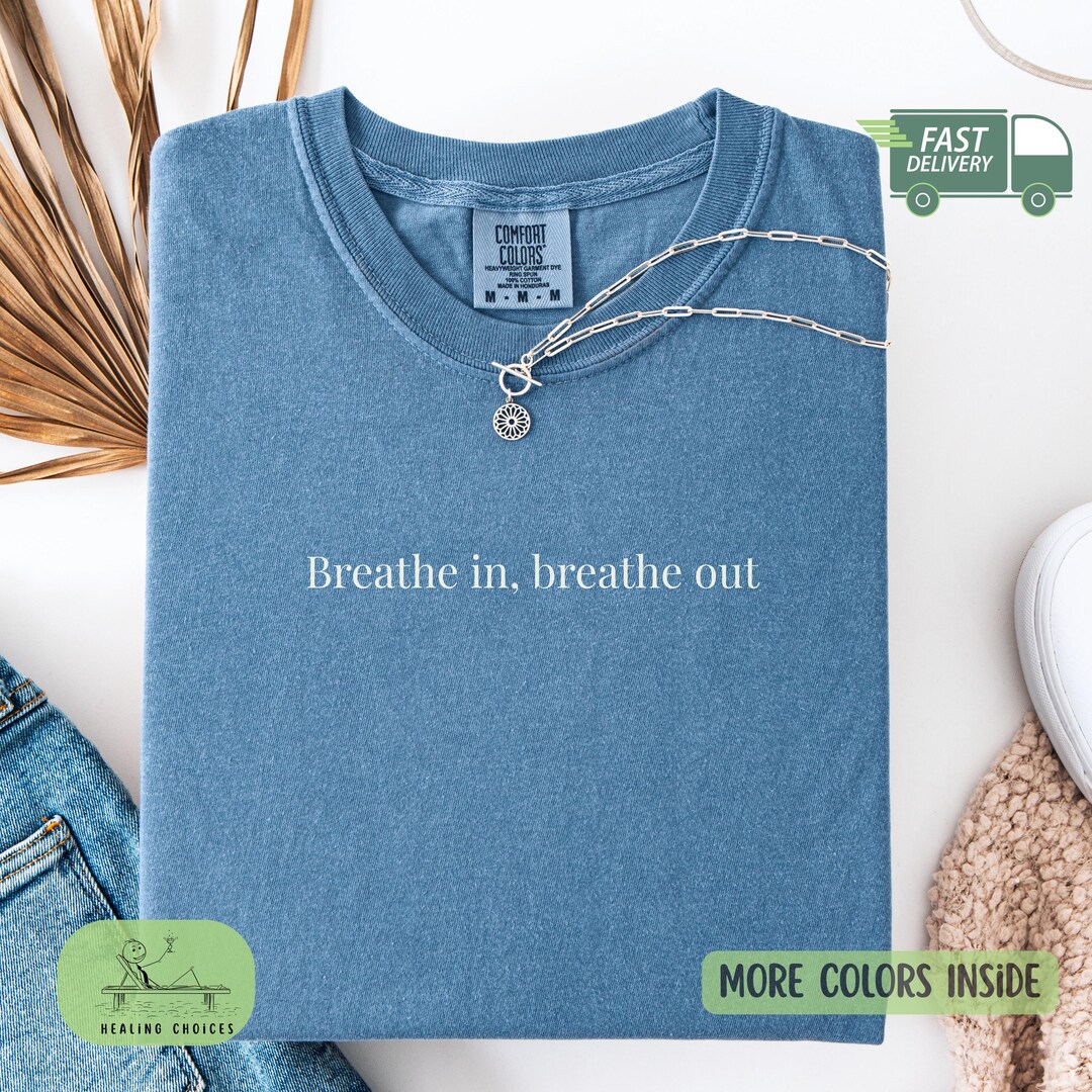 Comfort Colors Mental Health T-shirt: Breathe in Breathe Out, Positive ...
