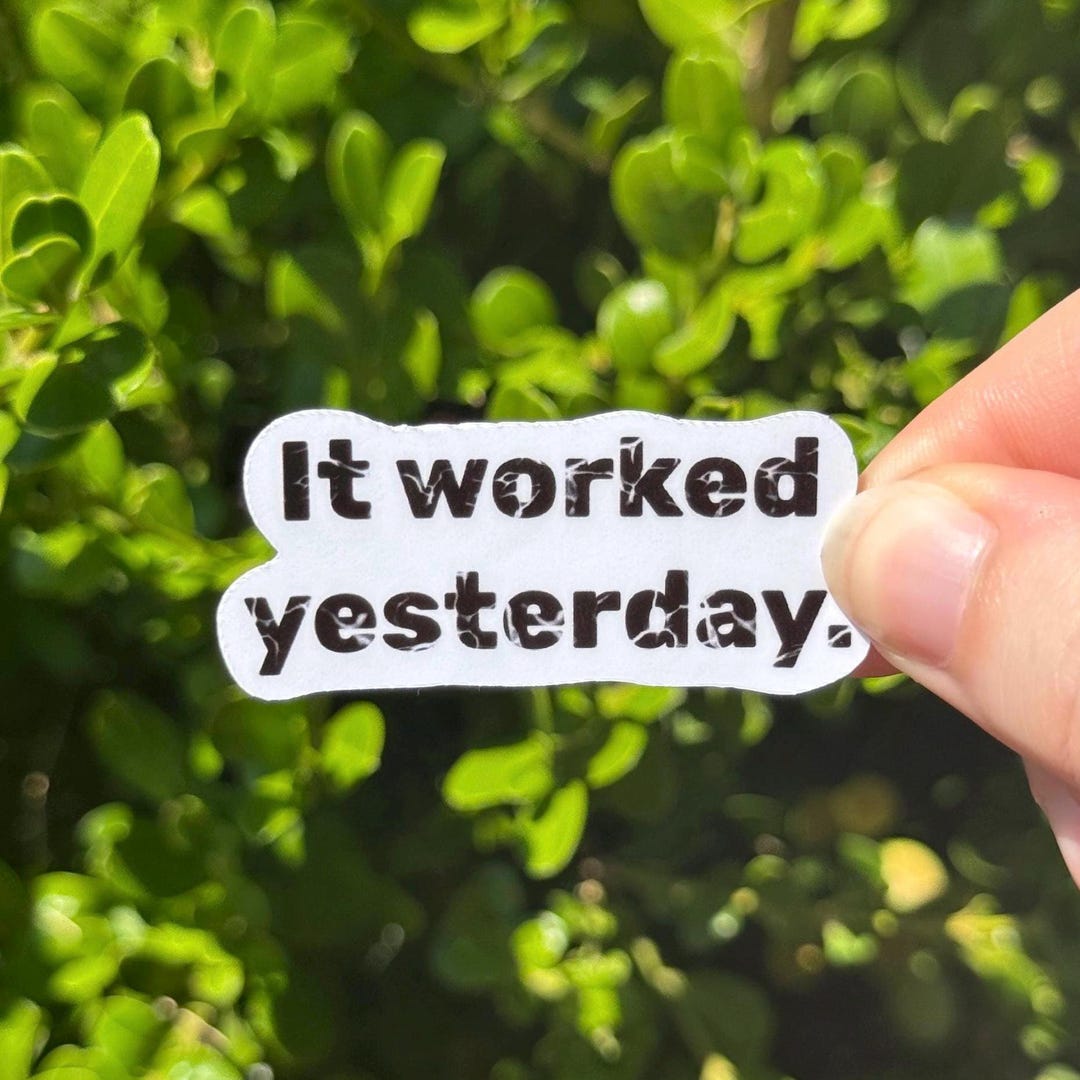 It Worked Yesterday Sticker, Funny Engineer Stickers, Engineering ...