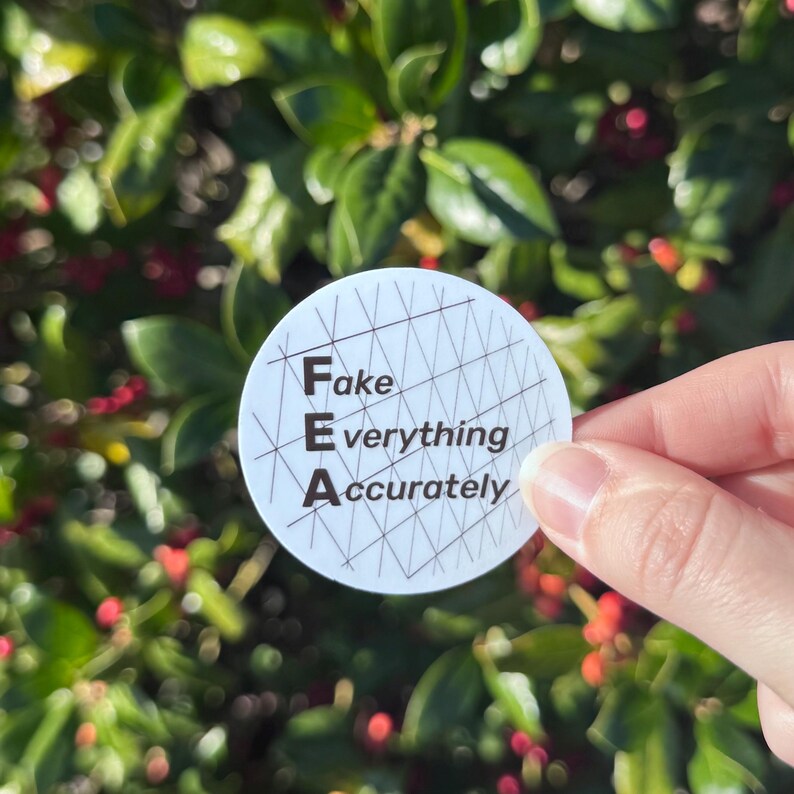 FEA Fake Everything Accurately Sticker – Funny Engineering Sticker ...