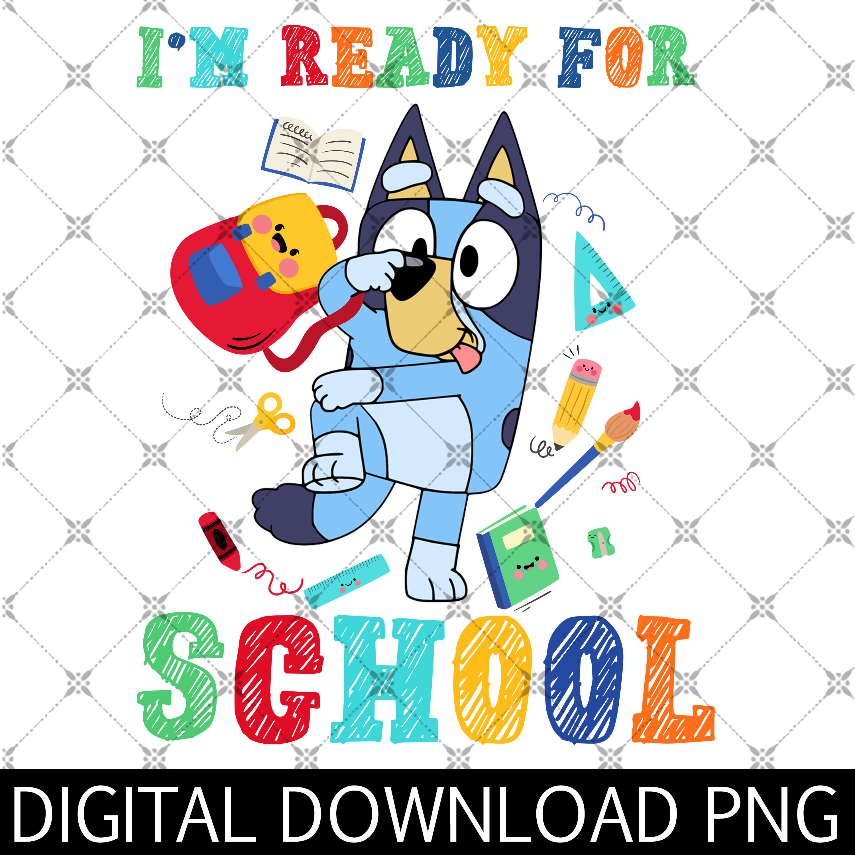 Bluey I'm Ready for School Png Bluey Png Bluey Back to - Etsy UK