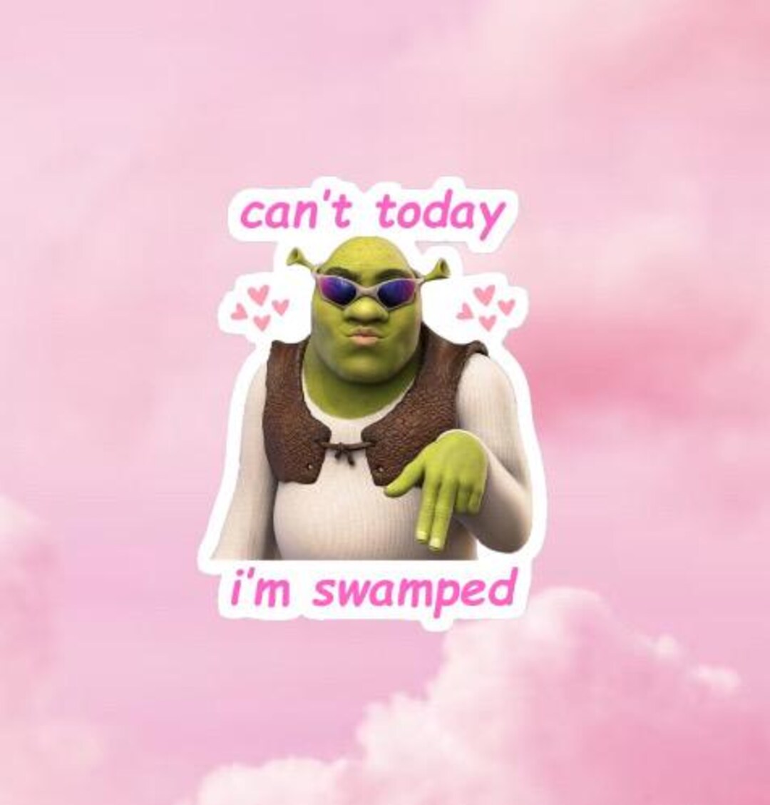 Shrek Can’t Today I’m Swamped Sticker *close To* 3in X 2.5in High ...