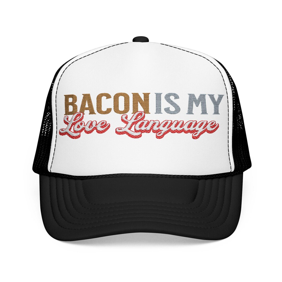 Bacon is My Love Language Trucker Hat | Lit Cute Funny Hat Bacon Lovers ...