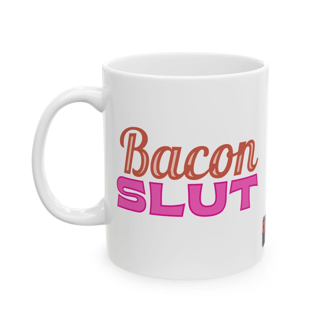 Funny Bacon Slut Mug, Carnivore Diet, Cute Mug Gift for Her, Novelty ...