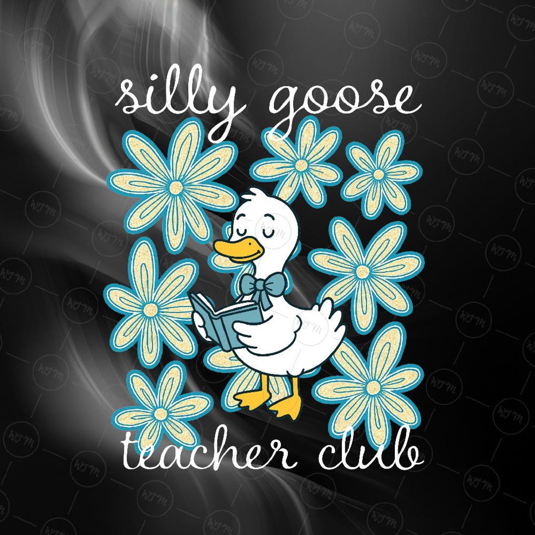 Silly Goose Teacher Club PNG, Floral Teacher Appreciation Sublimation ...