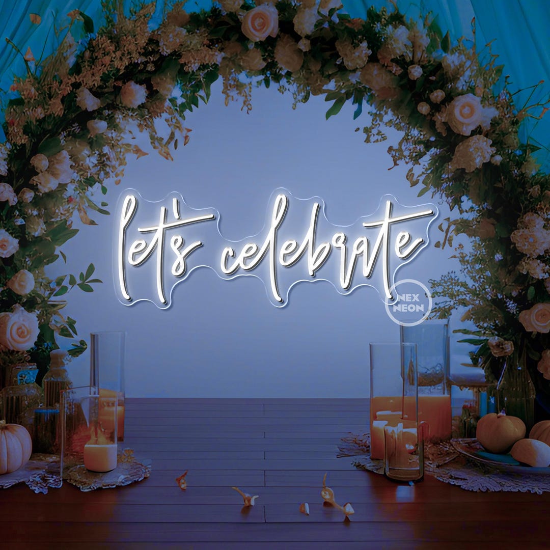 Let's Celebrate Neon Sign Custom Celebrate Party Neon Decor, Neon ...