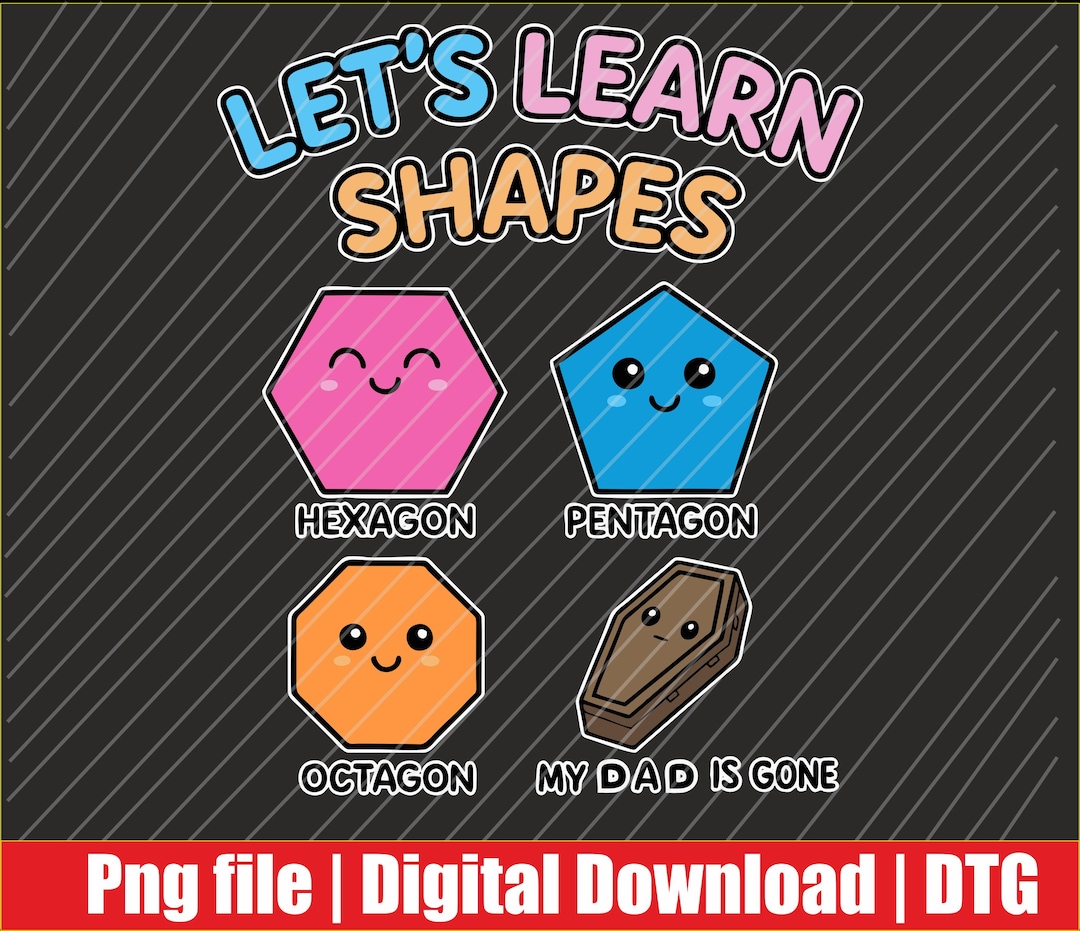 Let's Learn Shapes Hexagon Pentagon Octagon My Dad is Gone Png ...