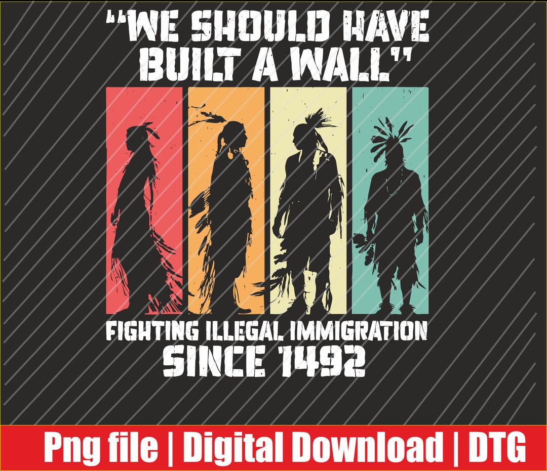 We Should Have Built a Wall Fighting Illegal Immigration Png | Digital ...