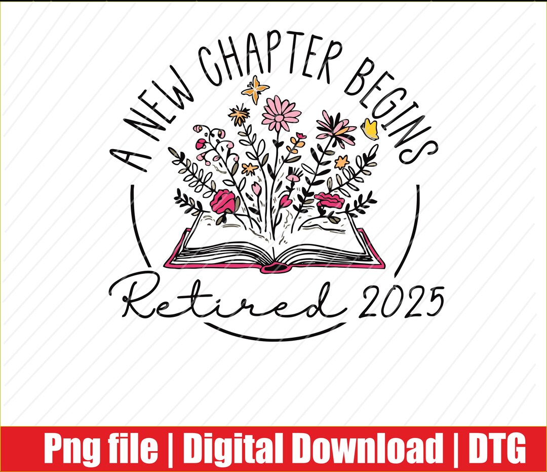 A New Chapter Begins Retired 2025 Png | Digital Download | DTG & DTF ...