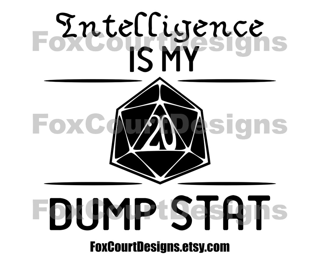 Intelligence is My Dump Stat - SVG File for Paper or Vinyl Cutting ...