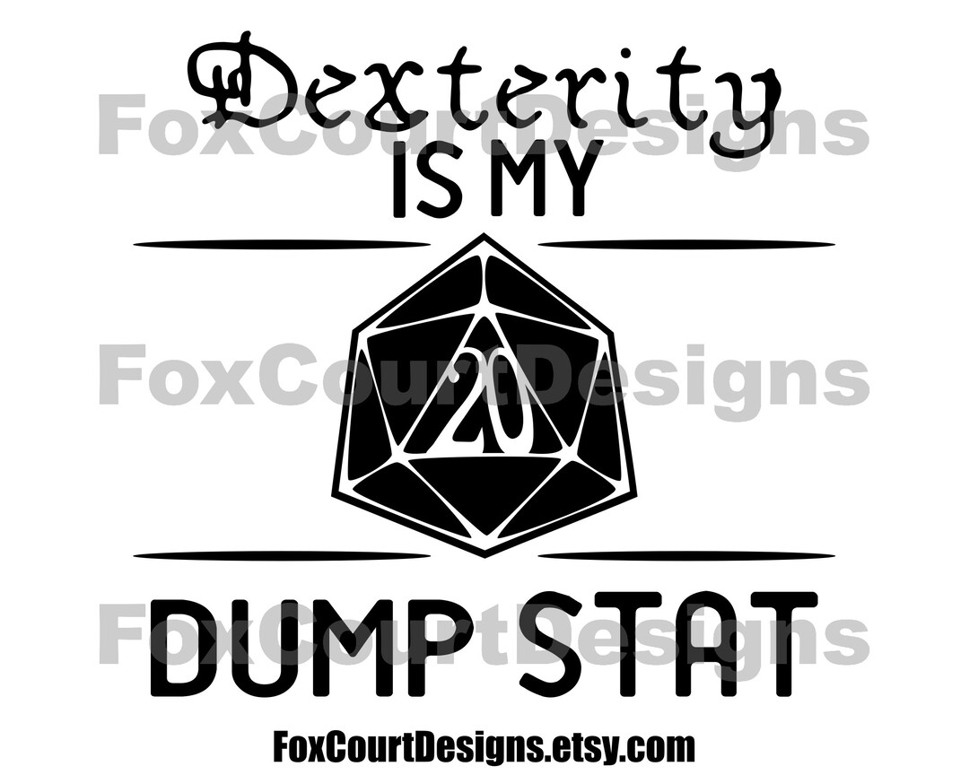 Dexterity is My Dump Stat - SVG File for Paper or Vinyl Cutting, Nerd ...