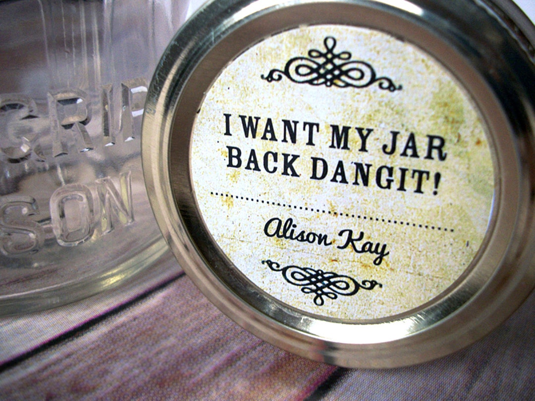 I Want My Jar Back Dangit Custom Vintage Canning Jar Labels ...