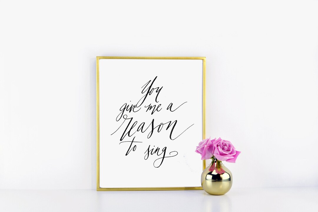 A Reason to Sing Hand Written Calligraphy Print Digital Download Size 8 ...