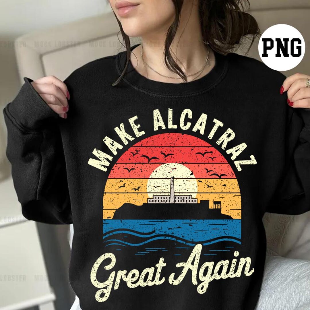Make Alcatraz Great Again Png, Maga Png, Funny Political Jokes Png ...