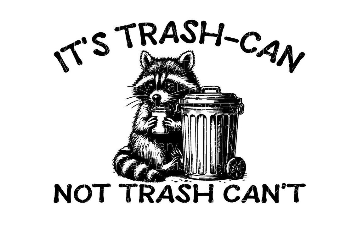 It's Trash Can Not Trash Can't Raccoon Sublimation Print Transfer Ready ...