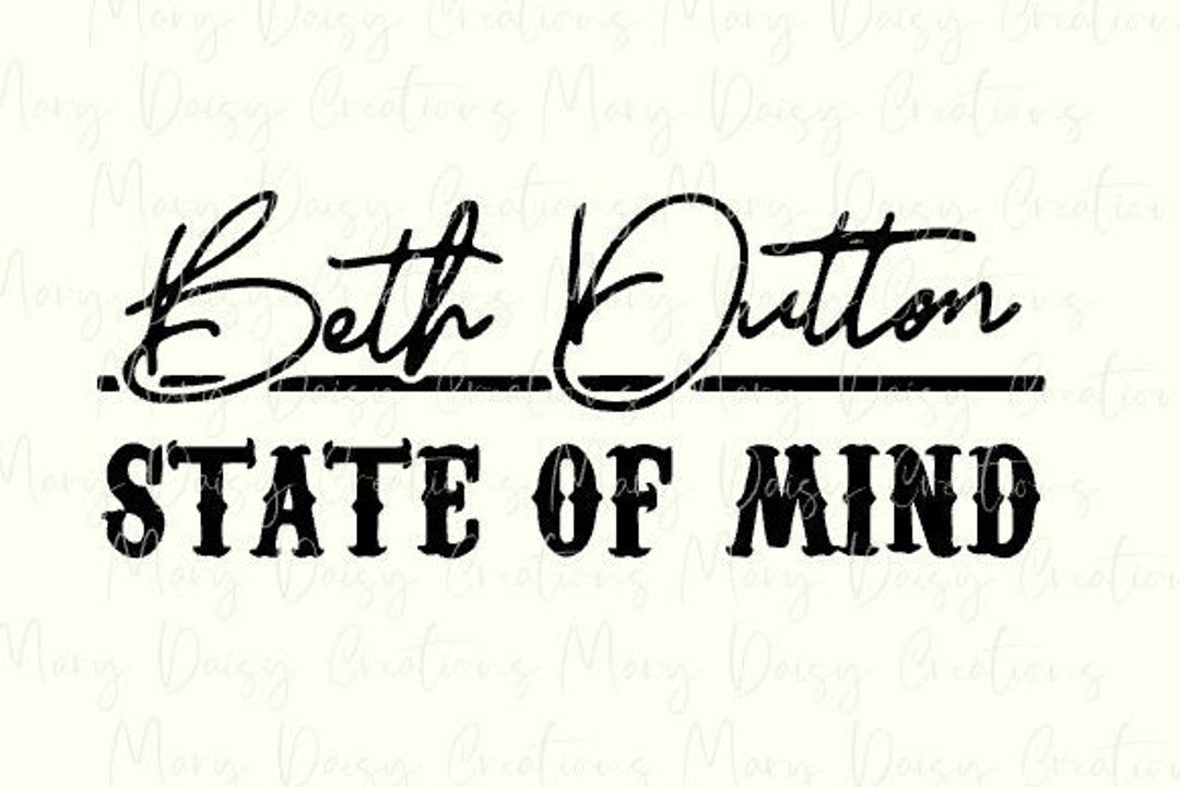 Beth Dutton State of Mind Sublimation Print Transfer Ready to Press Or ...