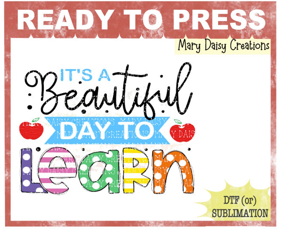 It's a Beautiful Day to Learn Teacher Sublimation Print Transfer Ready ...