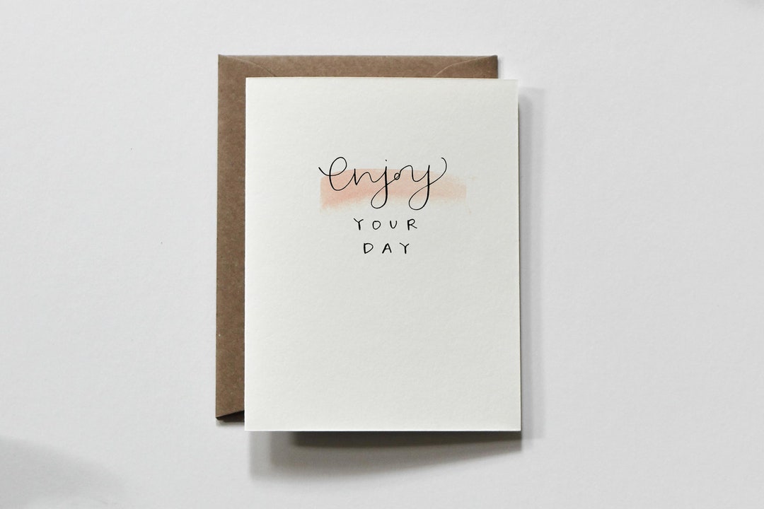 ENJOY YOUR DAY | Birthday Greeting Card, Enjoy Your Day Card, Birthday ...
