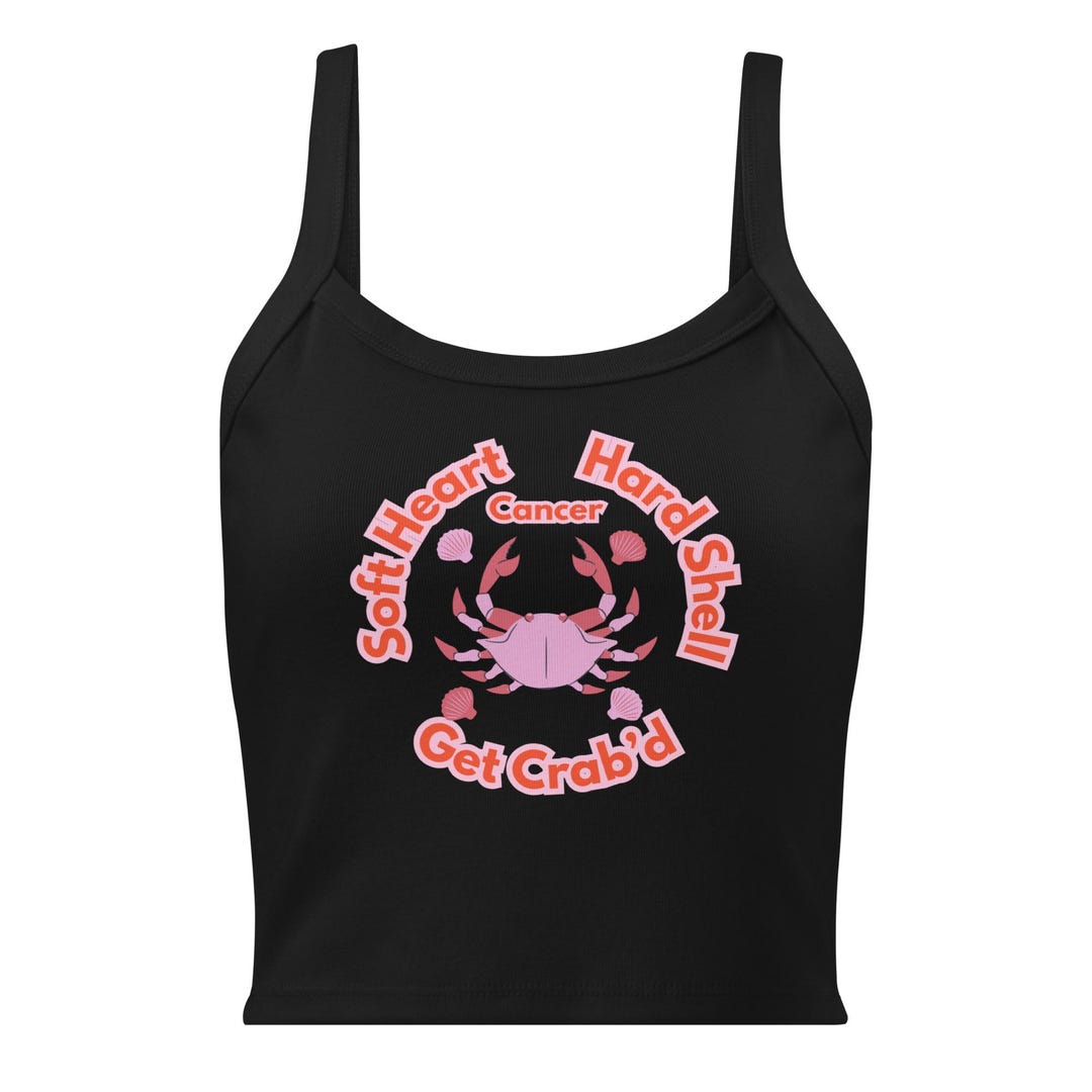 Soft Heart, Hard Shell – Cancer Zodiac Crab - Women’s Micro-rib Tank ...