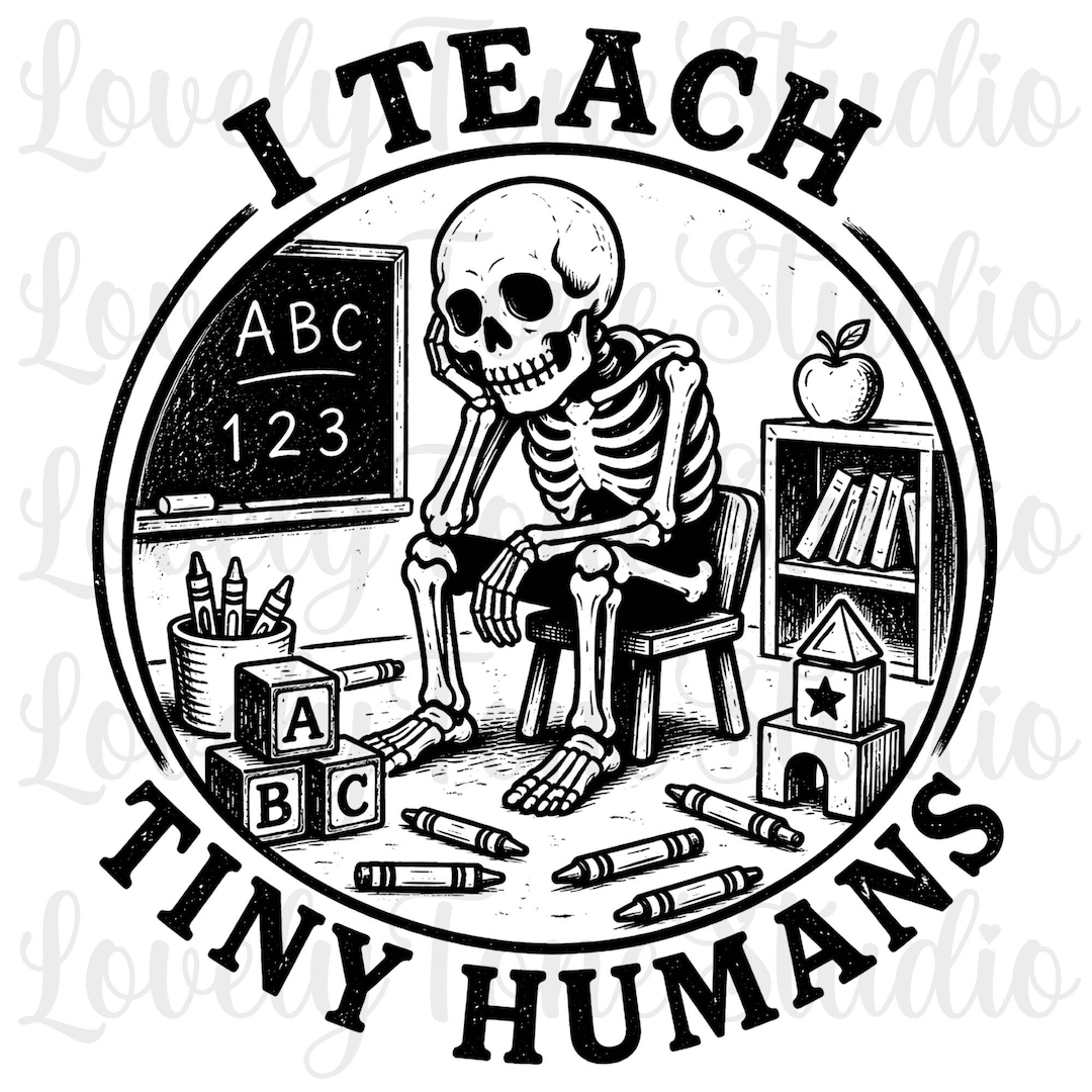 I Teach Tiny Humans Skeleton PNG, Vintage Teacher Classroom Humor ...