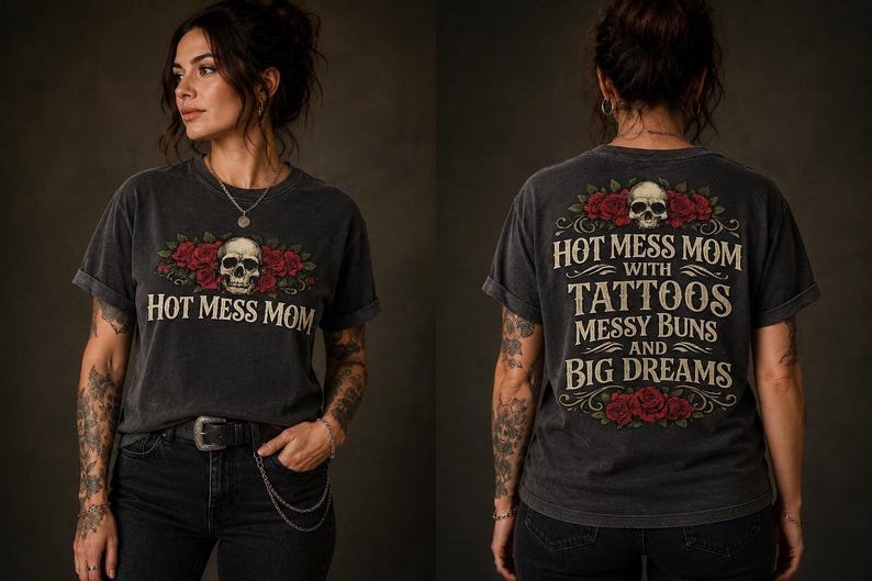 Hot Mess Mom Skull Roses PNG | Tattoos Messy Buns Big Dreams (digital ...