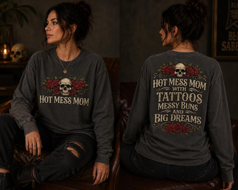 Hot Mess Mom Skull Roses PNG | Tattoos Messy Buns Big Dreams (digital ...