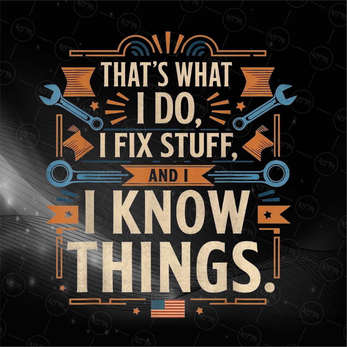 Funny Dad PNG, I Fix Stuff I Know Things PNG, Father’s Day Sublimation ...